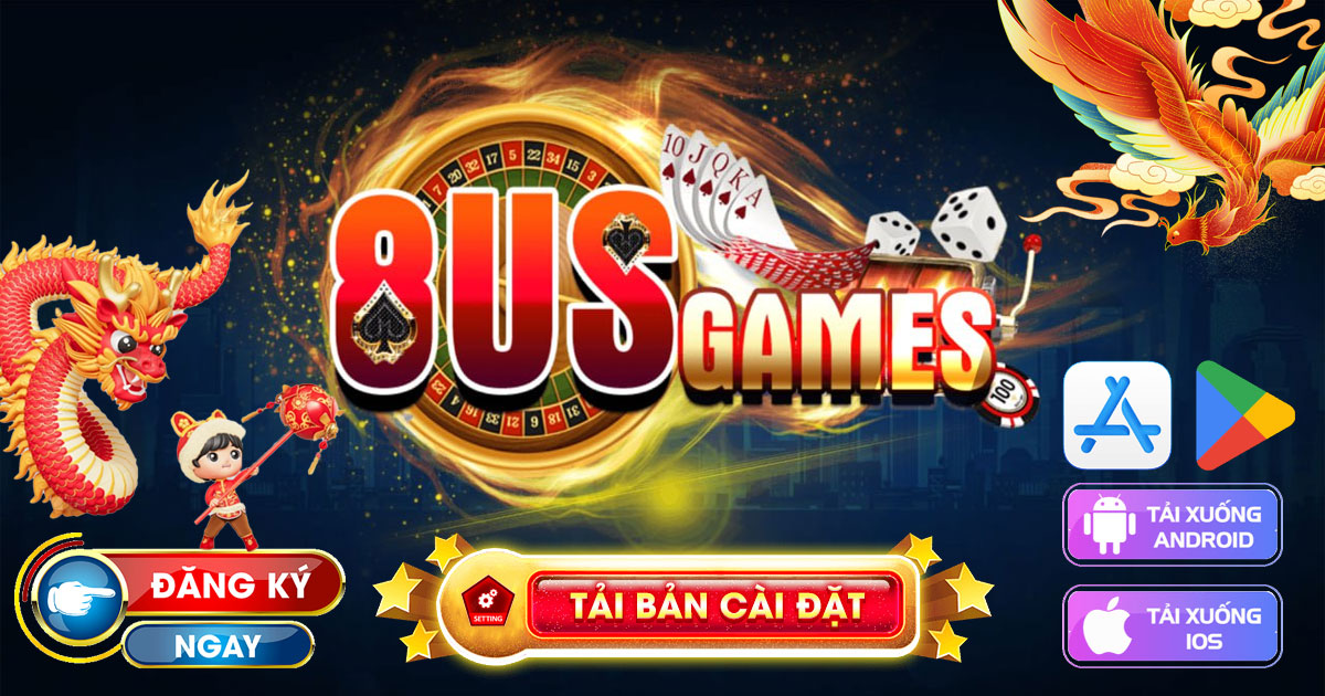 8US - 8US Club | Tài Xỉu | Bầu Cua | Rồng Hổ Tặng 38K